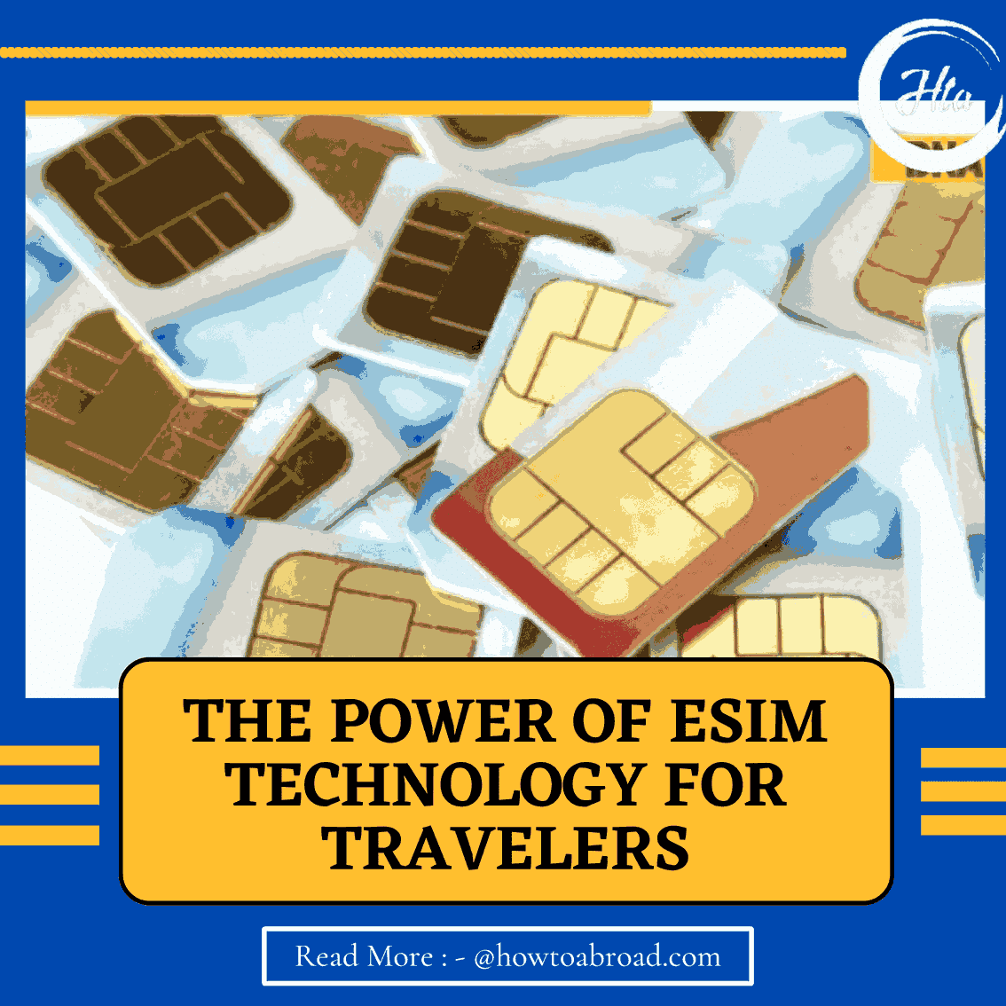 The Power of eSIM Technology for Travelers – How to Abroad